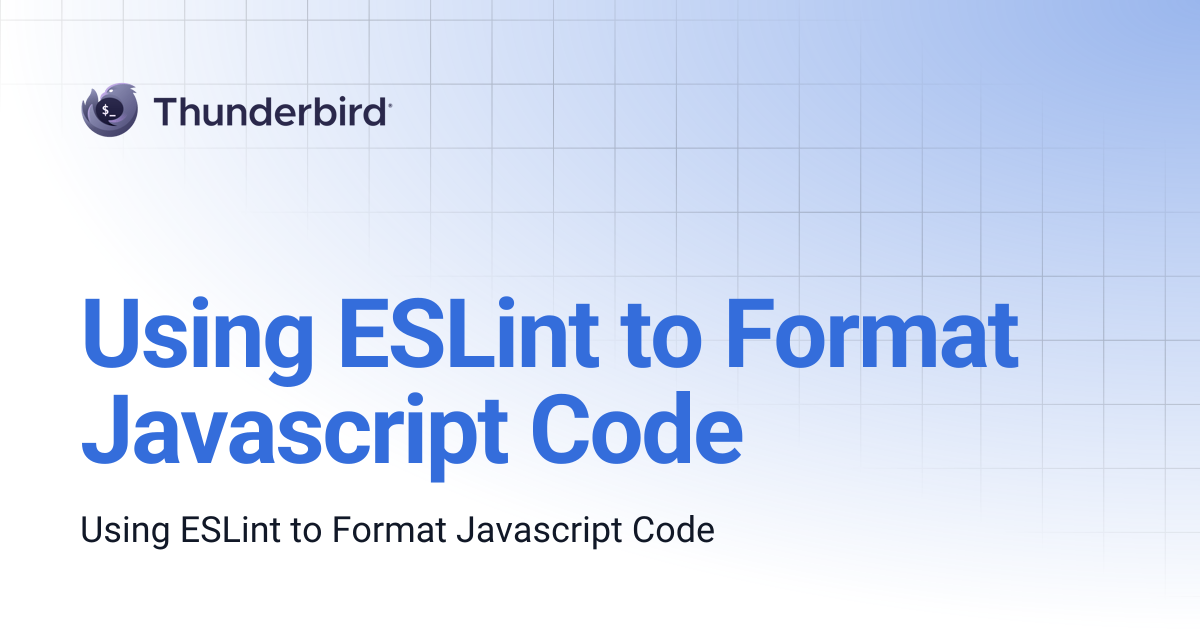 Using ESLint to Format Javascript Code | Thunderbird