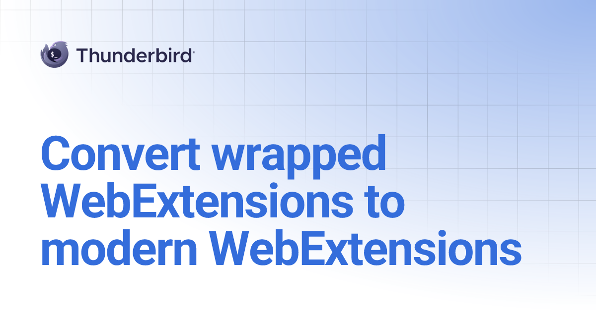 Convert wrapped WebExtensions to modern WebExtensions | Thunderbird