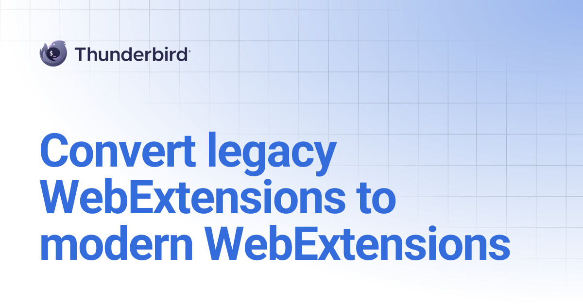 Convert legacy WebExtensions to modern WebExtensions | Thunderbird
